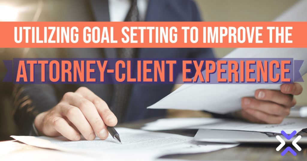 Utilizing Goal Setting to Improve the Attorney-Client Experience - Lexicon