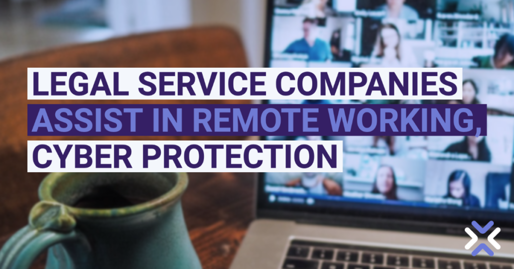 Legal Service Companies Assist in Remote Working, Cyber Protection ...